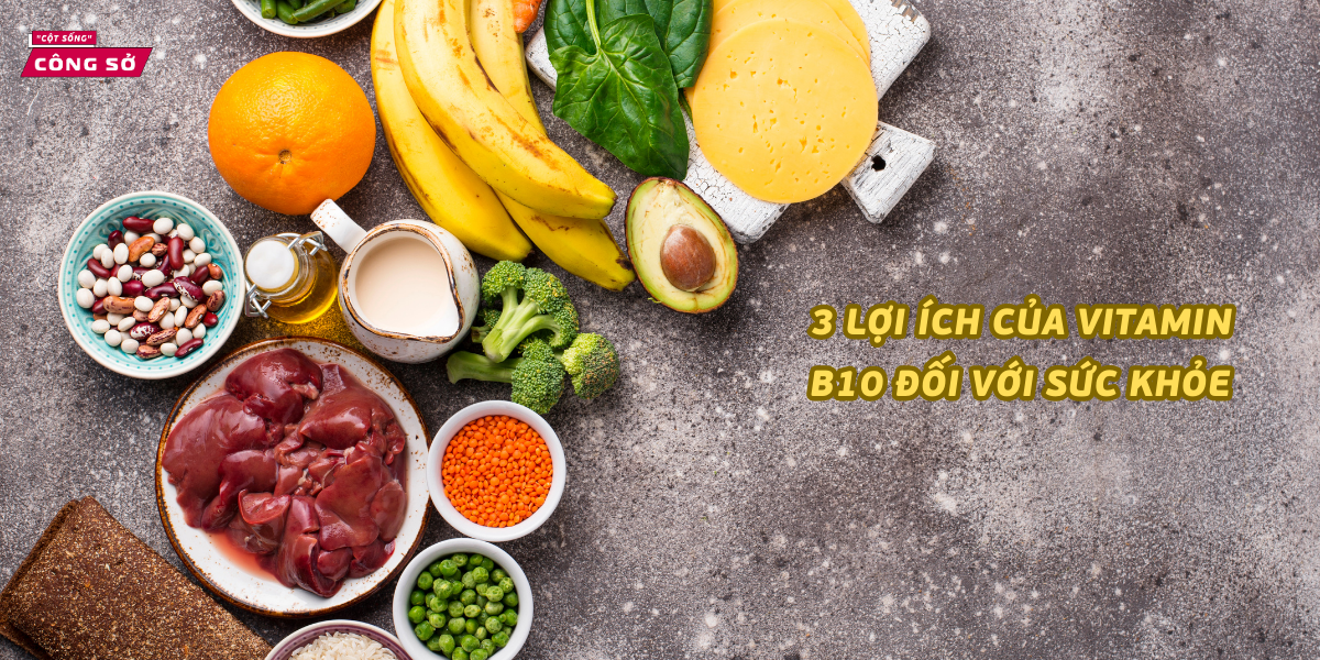 3 LỢI ÍCH CỦA VITAMIN B10 ĐỐI VỚI SỨC KHỎE